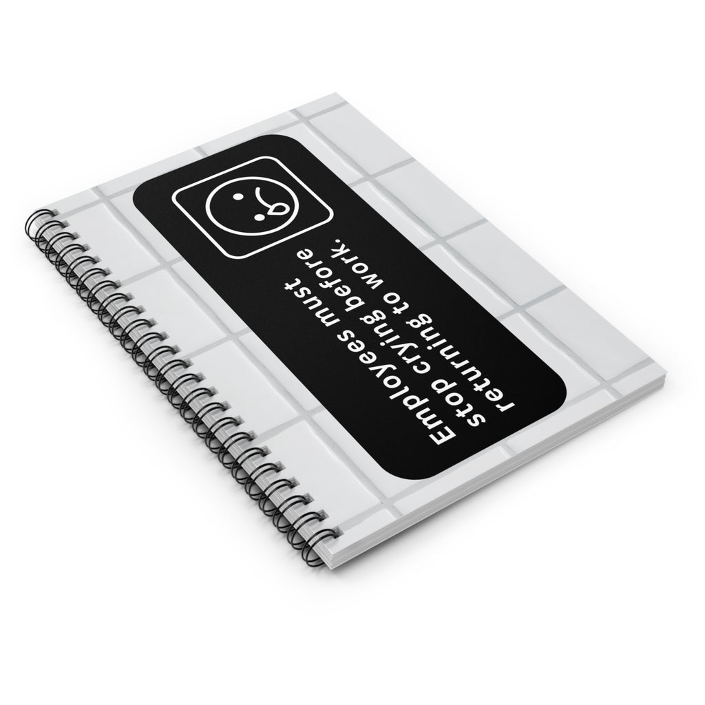 Employees Must Stop Crying Spiral Notebook - Ruled Line – Buffalovely