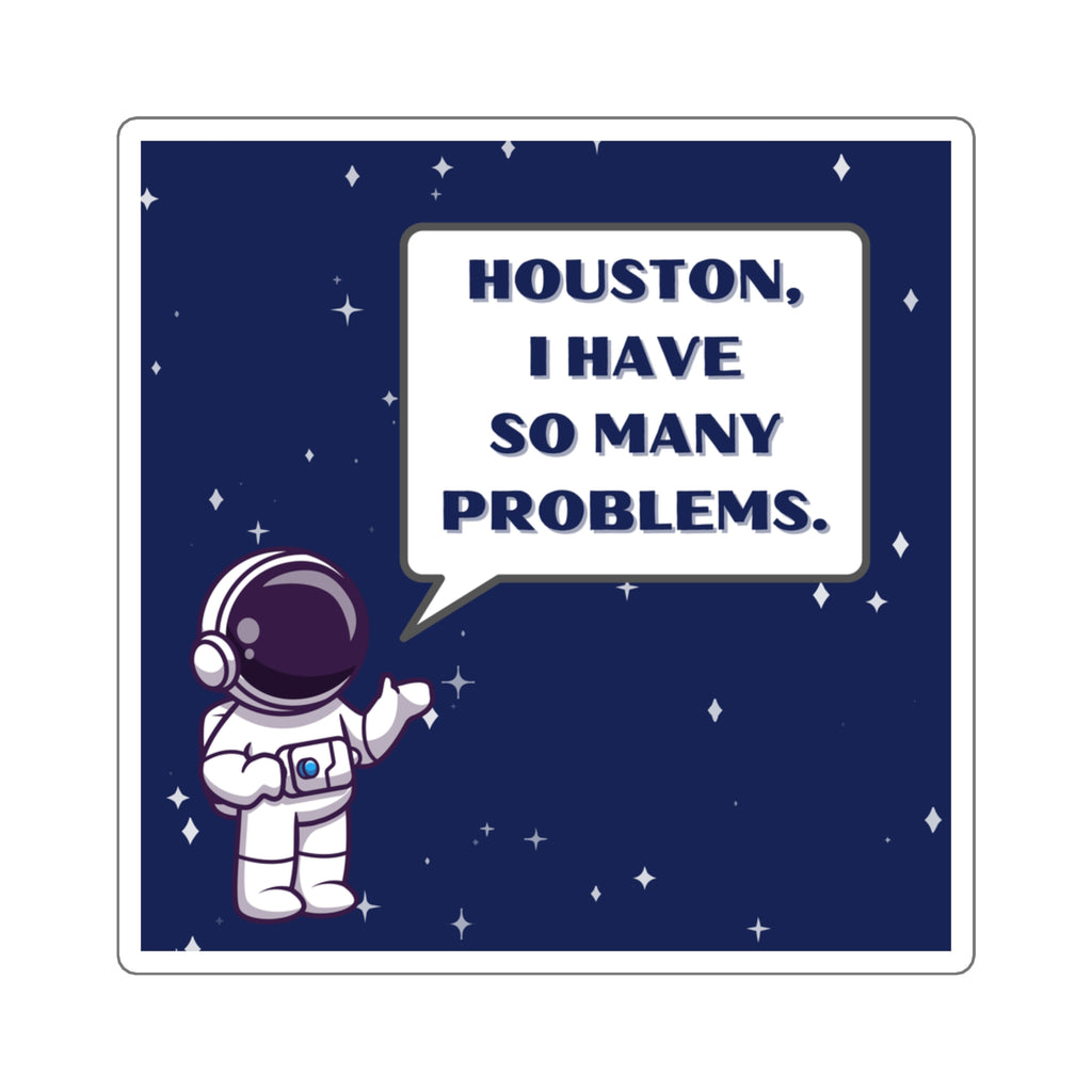 Houston I Have So Many Problems Square Stickers – Buffalovely