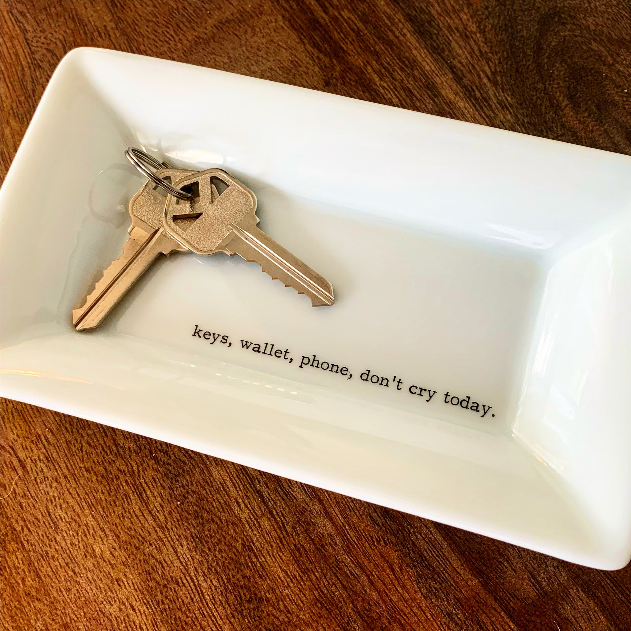 Keys, Wallet, Phone, Don’t Cry Today Rectangular Key Dish – Buffalovely